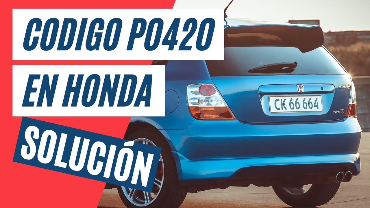 Código P0420 Honda CRV: Causas y soluciones para el problema del ...